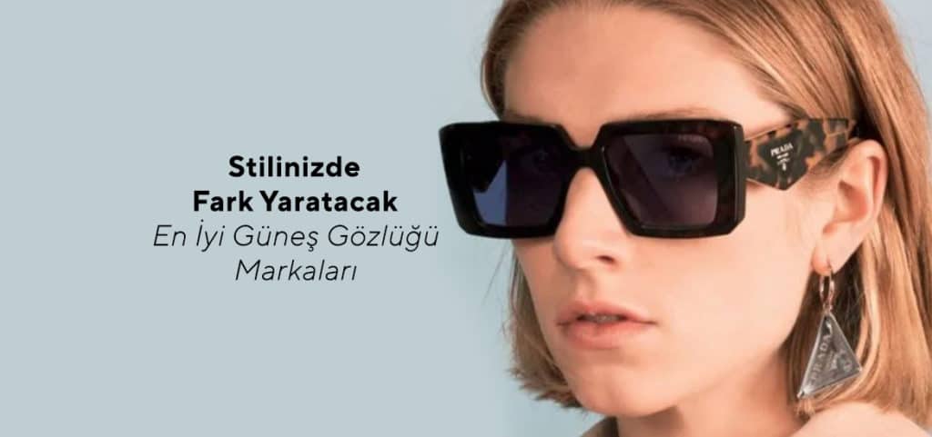 Stilinizde Fark Yaratacak En İyi Güneş Gözlüğü Markaları | Beymen Blog Stilinizde Fark Yaratacak En İyi Güneş Gözlüğü Markaları | Beymen Blog